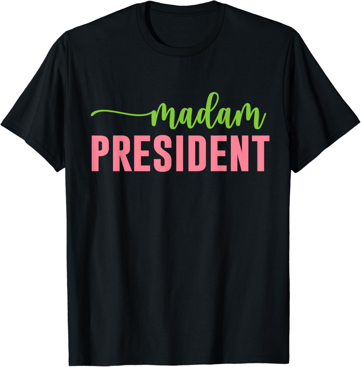 Madam President Vote 2024 President Pink Green AKA T-Shirt - Walmart.com