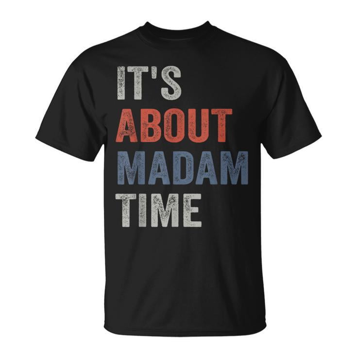 It's About Madam Time T-Shirt — a fun and stylish shirt featuring a ...