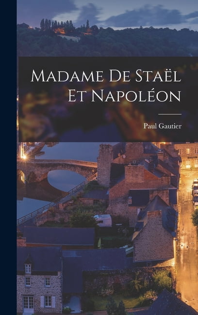 Madame de Staël et Napoléon, (Hardcover) - Walmart.com
