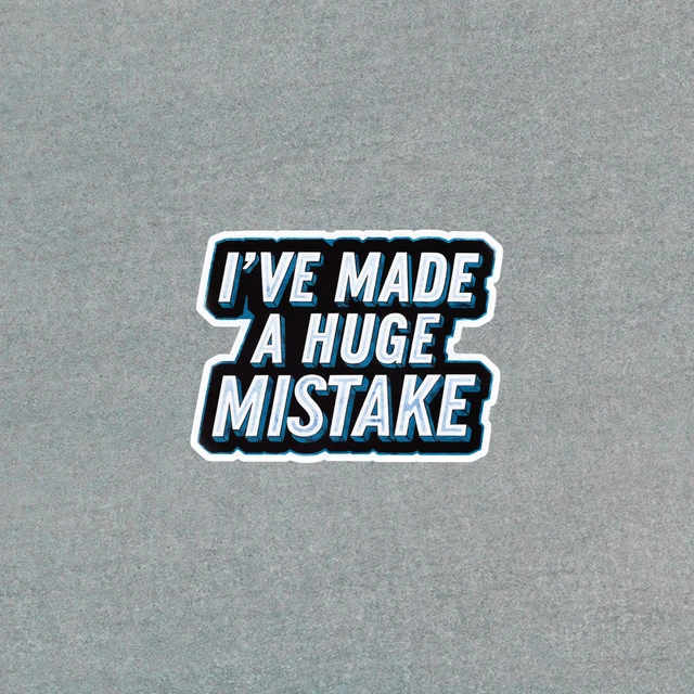 I'Ve Made A Huge Mistake - Self-Deprecating Vinyl Sticker Decalphone ...