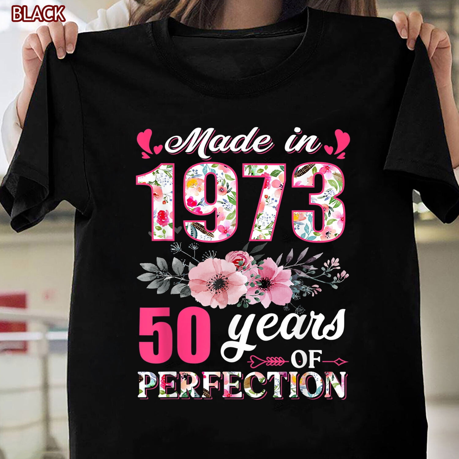 Made In 1973 Floral 50 Year Old 50th Birthday Gifts Women T-Shirt ...