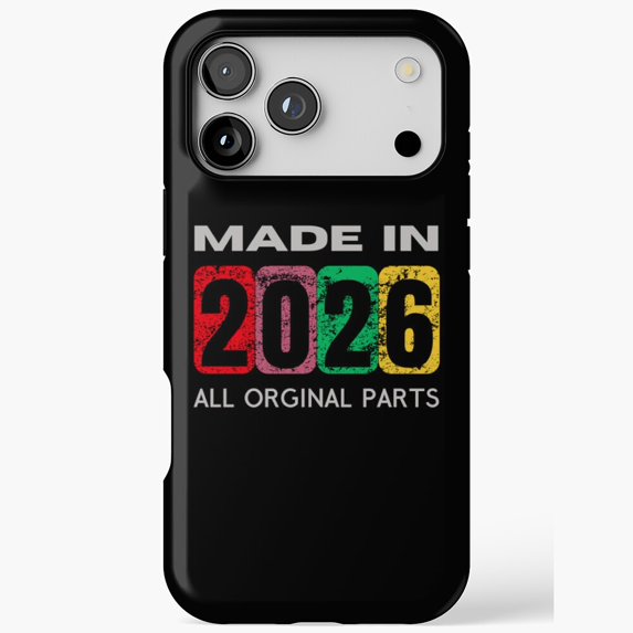 Made In 2026 All Original Parts Birthday iPhone Case 17 through 11 Pro ...