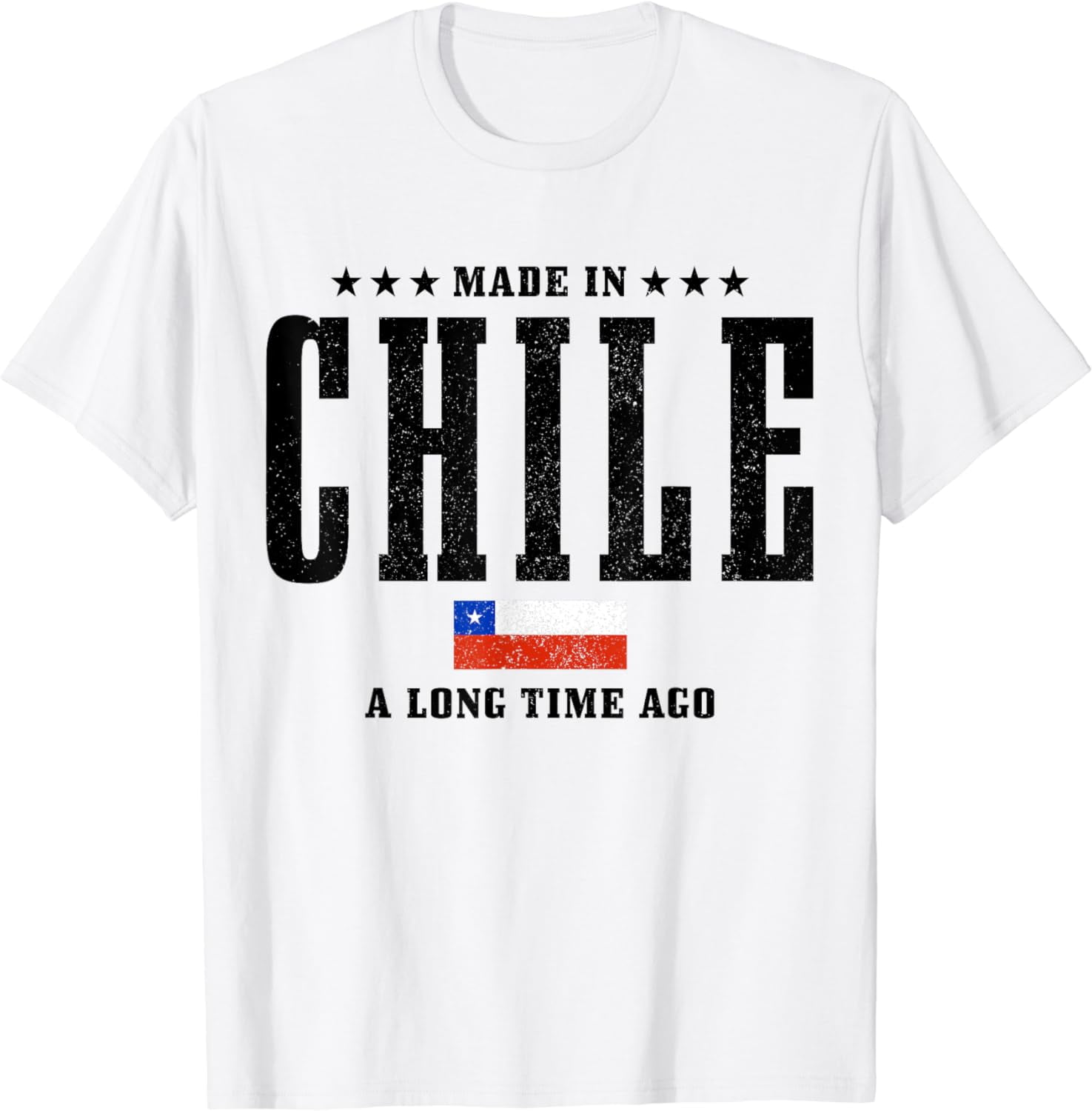 Made In Chile A Long Time Ago Funny Chilean Pride Flag T-Shirt ...