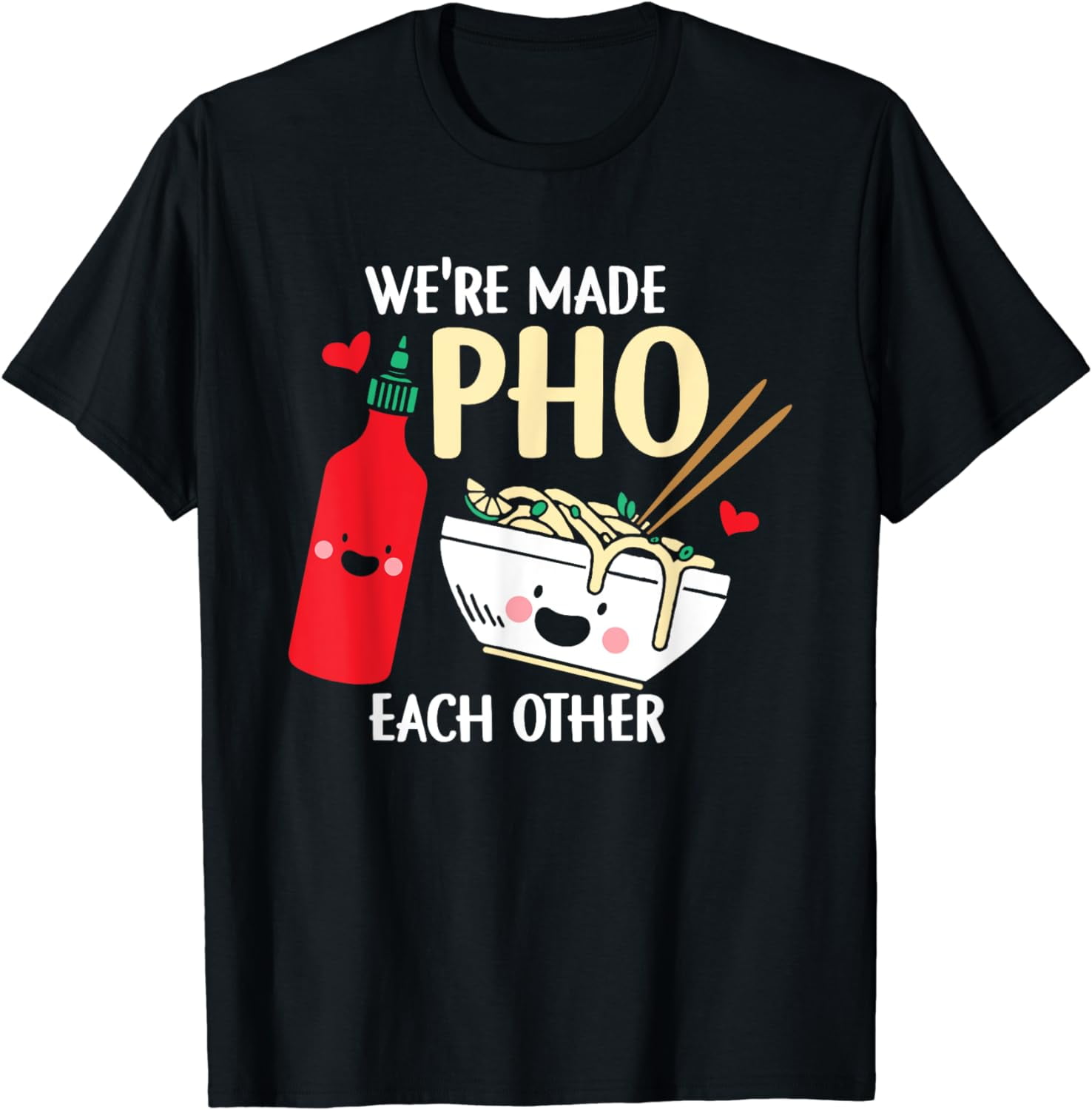 Made Pho Each Other - Pho Vietnamese Food Lover Gift T-Shirt - Walmart.com