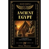 Made Simple Ancient Egypt: A Clear Guide to Understanding the ...