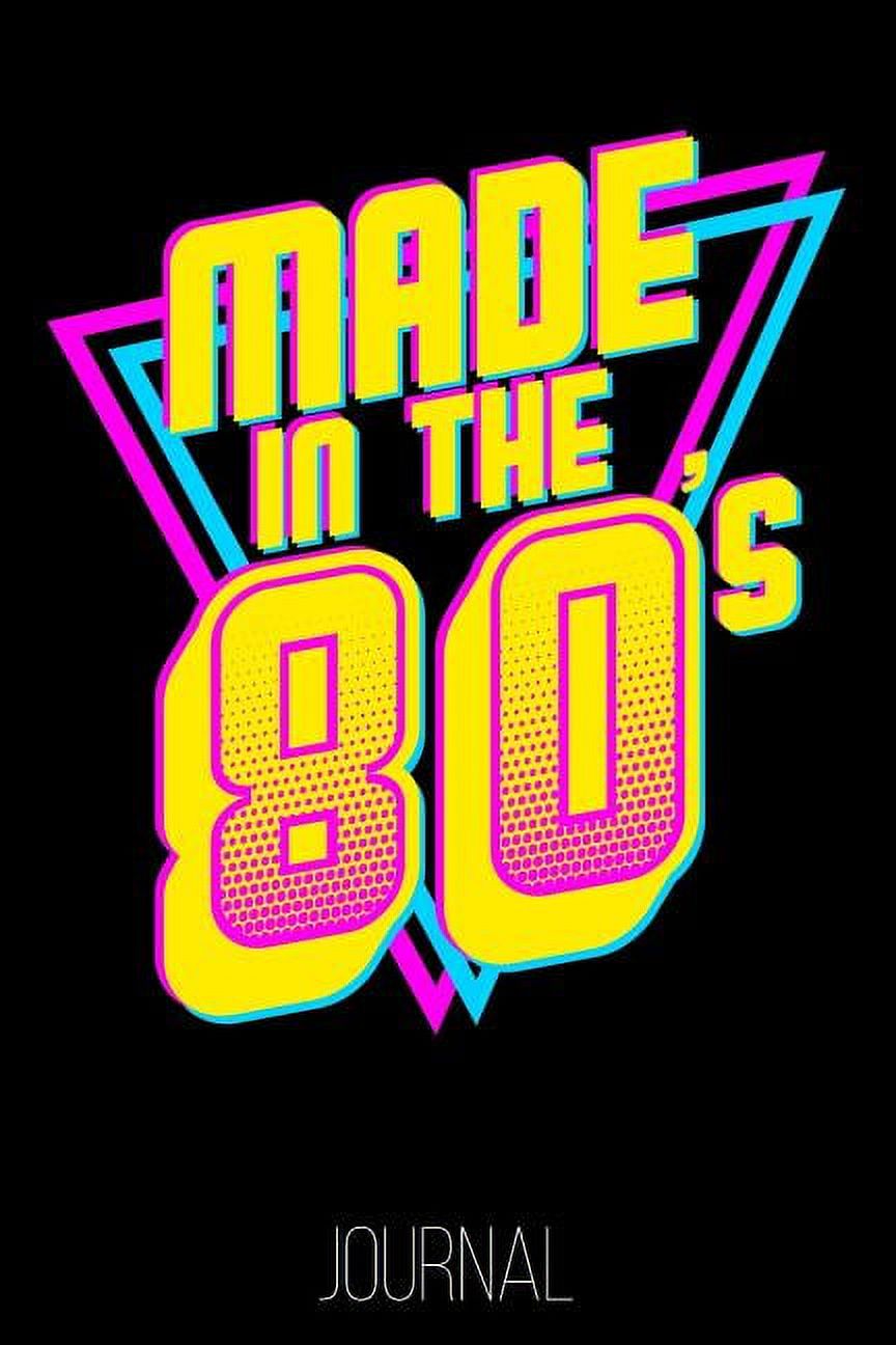 Made in the 80's Journal: 1980's Diary Journal Born in 1980 to 1989 ...