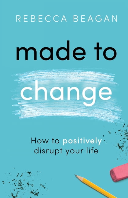 Made to Change: How to Positively Disrupt Your Life (Paperback ...