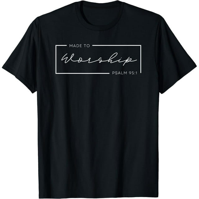 Made to Worship Scripture Christian Psalm 95:1 Bible T-Shirt Black ...