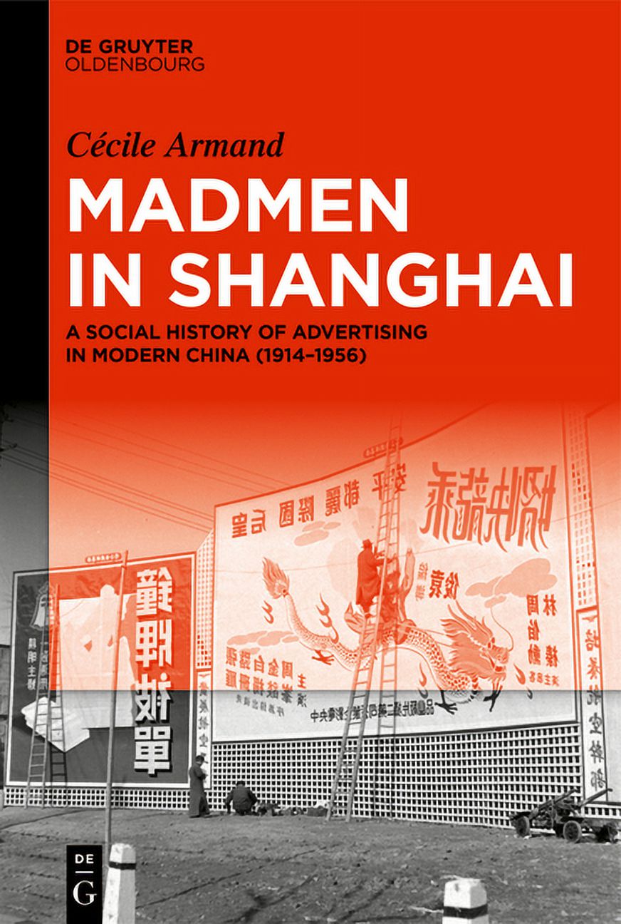 Madmen in Shanghai: A Social History of Advertising in Modern China (1914-1956), (Hardcover ...