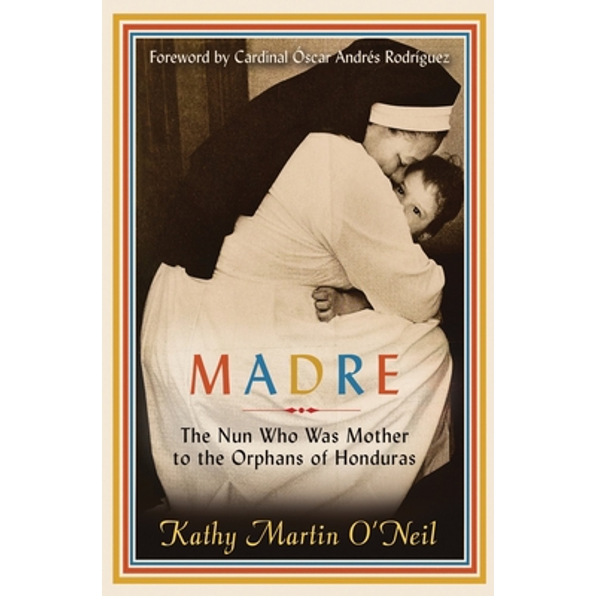 Pre-Owned Madre: The Nun Who Was Mother to the Orphans of Honduras ...