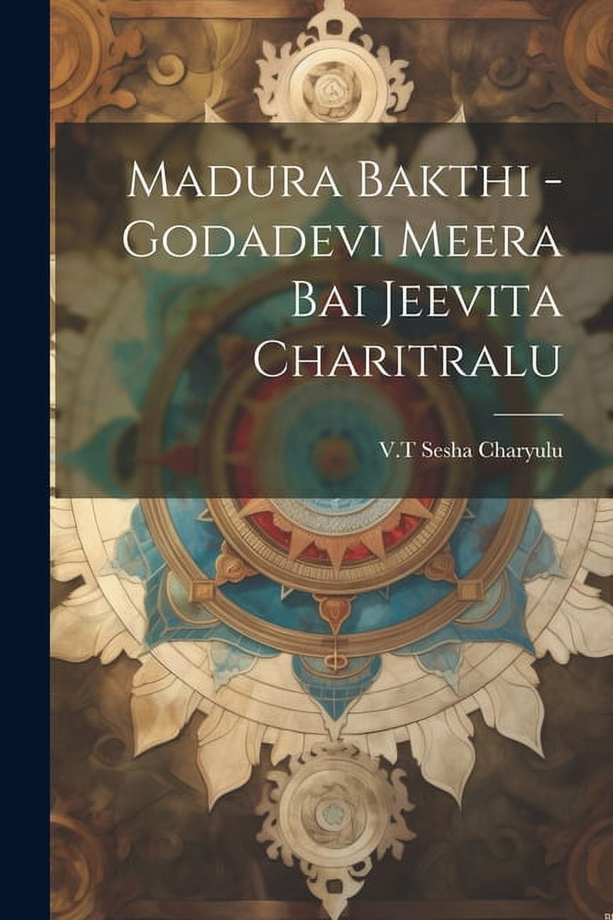 Madura Bakthi -Godadevi Meera Bai Jeevita Charitralu - Walmart.com