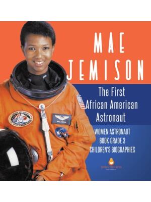 Mae Jemison: The First African American Astronaut Women Astronaut Book ...