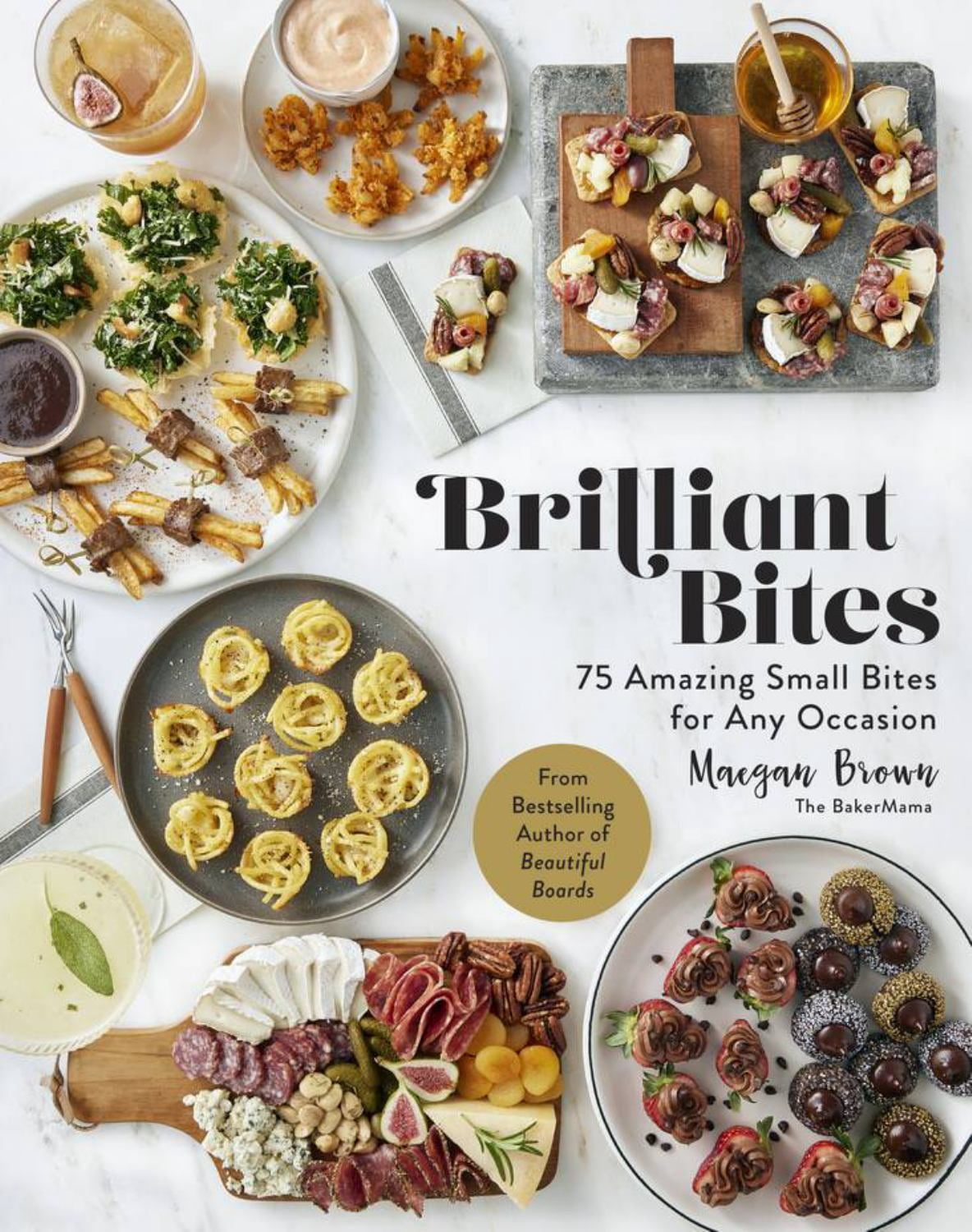 Maegan Brown, Cookbook, 75 Small Bites, Entertaining & Holiday Recipes ...