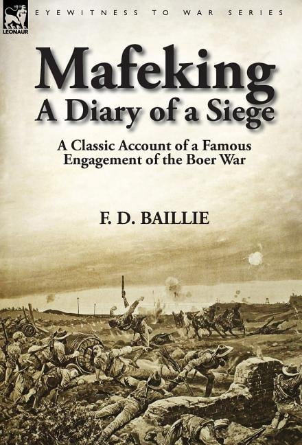 Mafeking: A Diary of a Siege-A Classic Account of a Famous Engagement ...