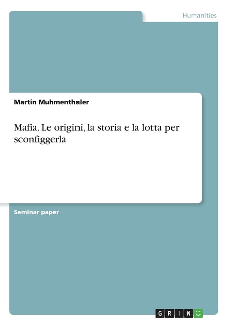 Mafia. Le Origini, La Storia E La Lotta Per Sconfiggerla (Italian ...