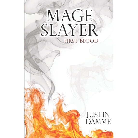 Mage Slayer: Book 1: First blood (Psychological Action Fantasy Novella ...