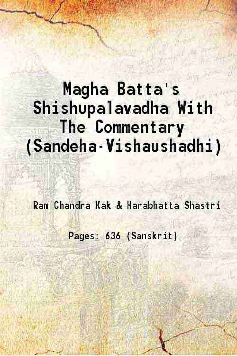 Magha Batta's Shishupalavadha With The Commentary (Sandeha-Vishaushadhi ...