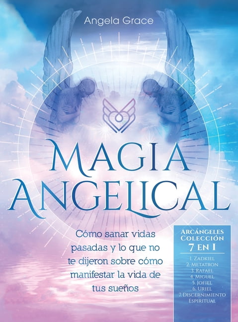 Magia Angelical (Arc疣geles Colecci 7 en 1): C o sanar vidas pasadas y ... Magia Angelical (Arc疣geles Colecci 7 en 1): C o sanar vidas pasadas y ...