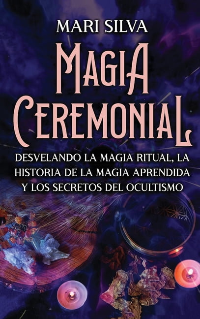 Magia Ceremonial: Desvelando la magia ritual, la historia de la magia ...