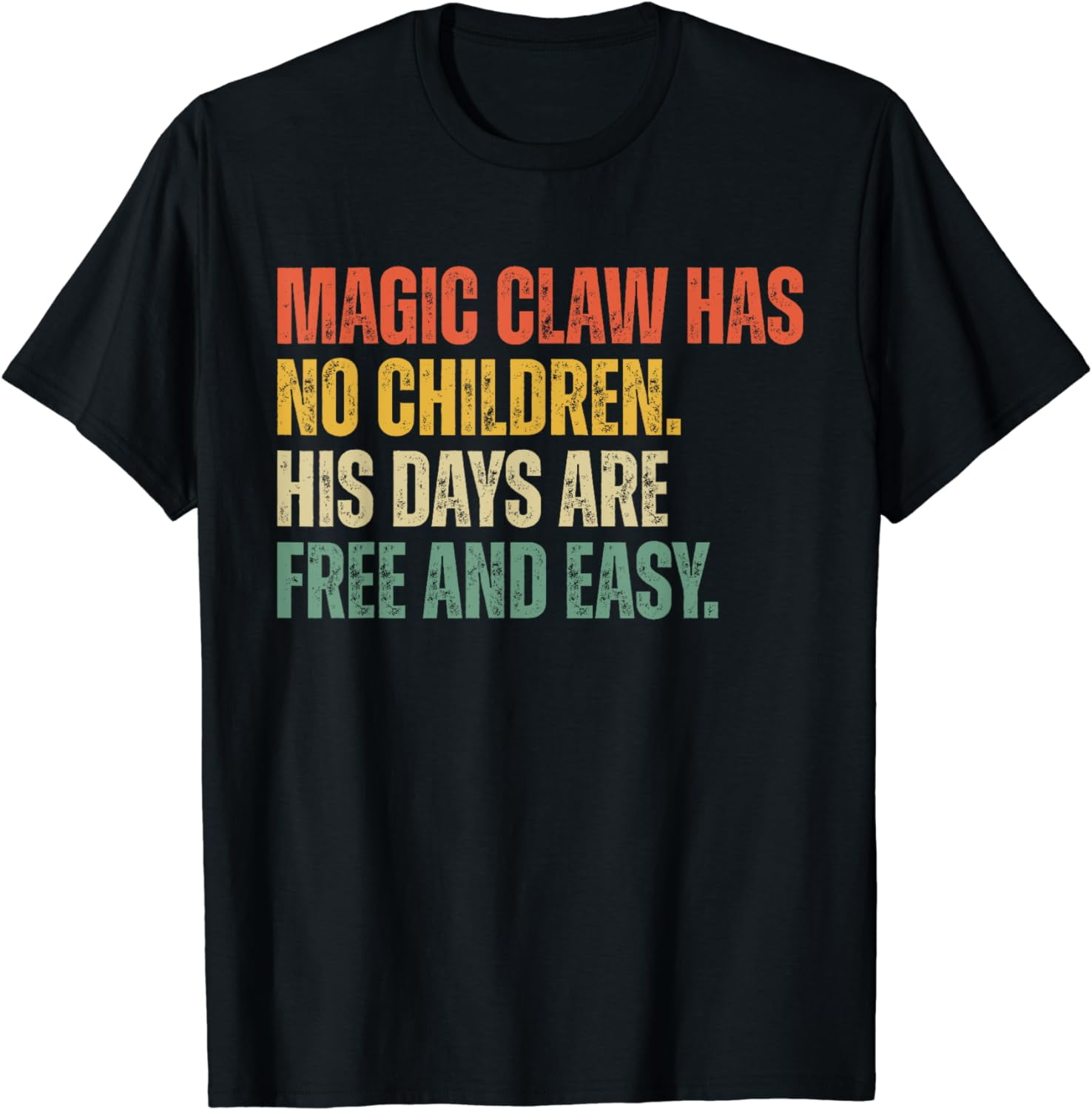 Magic Claw Has No Children His Days Are Free And Easy Retro T-Shirt ...