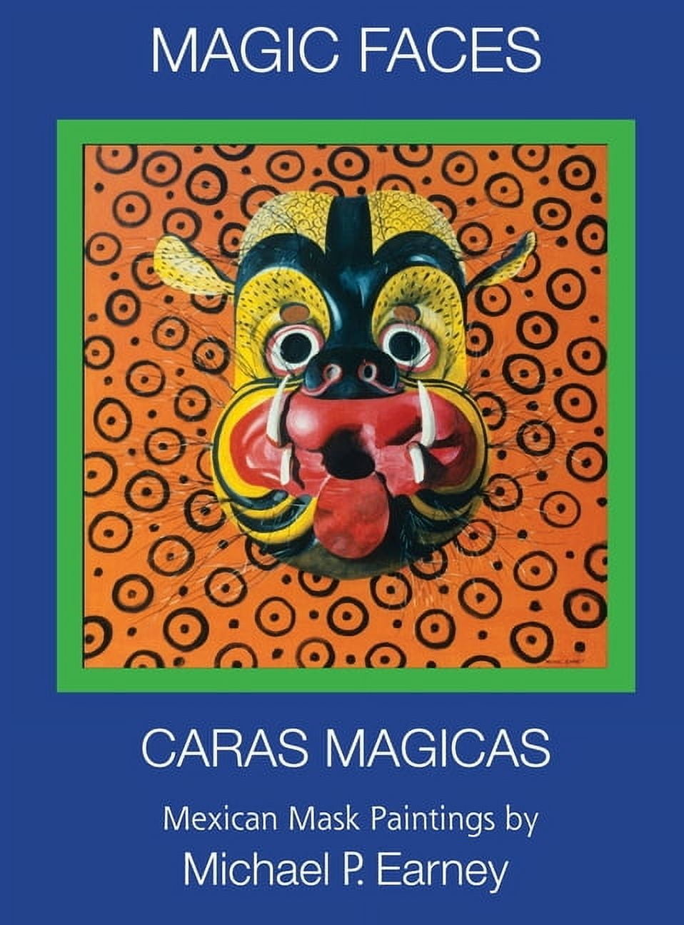 Magic Faces - Caras Magicas : Mexican Mask Paintings (Hardcover ...