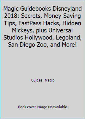 Pre-Owned Magic Guidebooks Disneyland 2018: Secrets, Money-Saving Tips ...