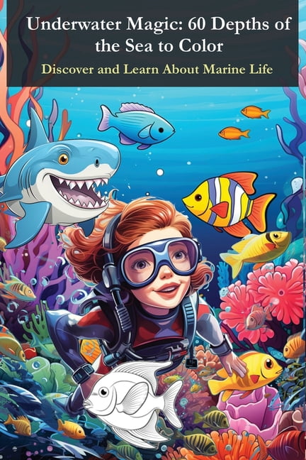 Magic Kids Coloring Book: Underwater Magic - 60 Depths of the Sea to Color: Discover and Learn ...
