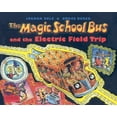 Magic School Bus (Pb): The Magic School Bus and the Electric Field Trip ...
