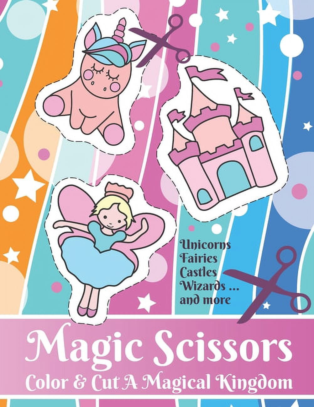 Magic Scissors: Color and Cut A Magical Kingdom: Coloring and Scissor ...