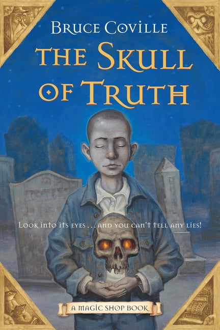 Magic Shop Book The Skull of Truth: A Magic Shop Book, Book 4 ...