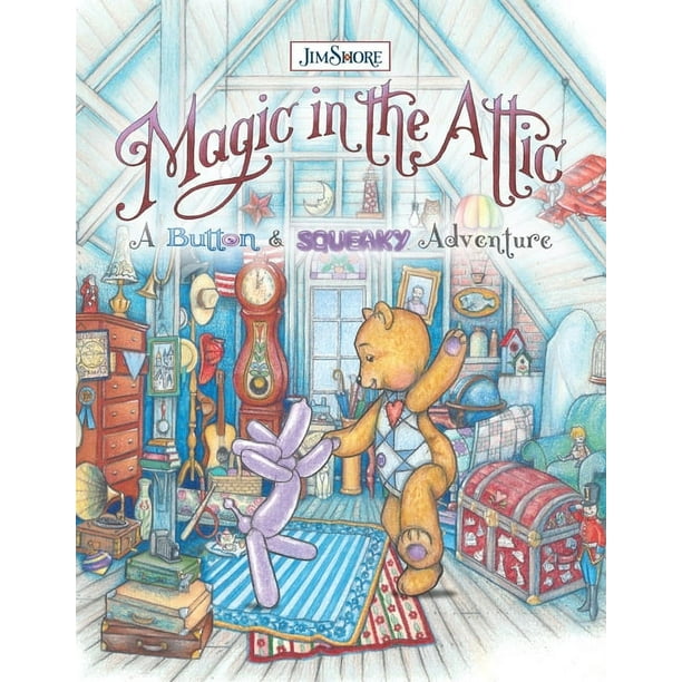 Magic in the Attic: A Button and Squeaky Adventure (Hardcover ...