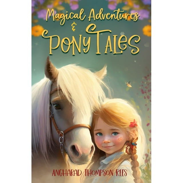 Magical Adventures and Pony Tales: Six Spellbinding Stories in One ...