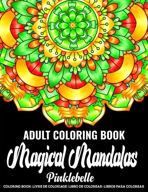 Magical Mandalas: An Adult Coloring Book Featuring Relaxing Mandala ...