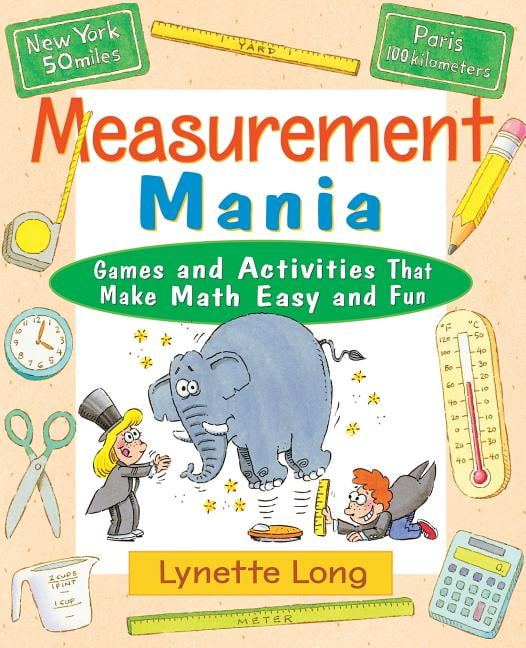 Magical Math Measurement Mania: Games and Activities That Make Math ...