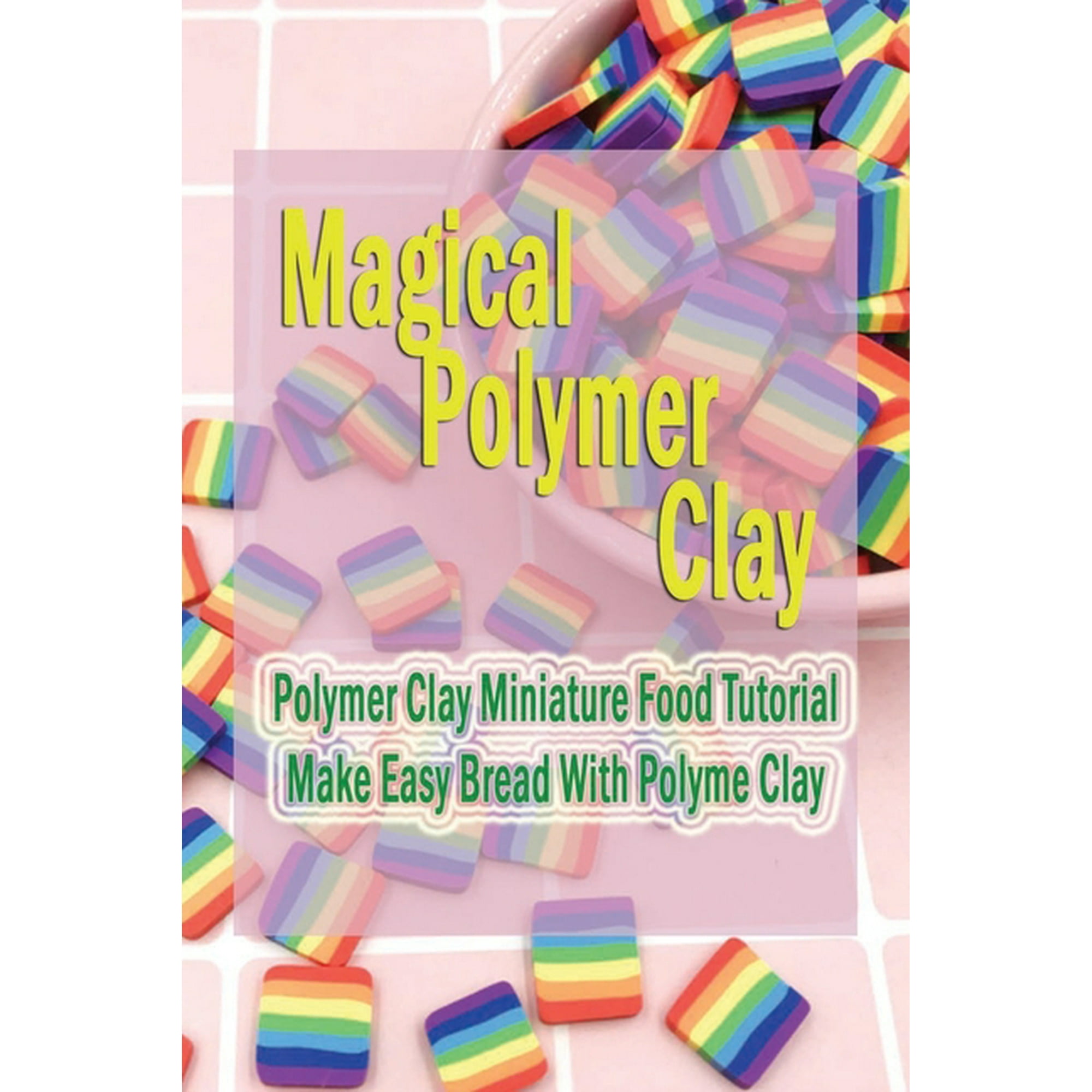 Polymer Clay Food Tutorial