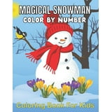 Magical Snowman Color By Number Coloring Book For Kids: An Kids Color ...