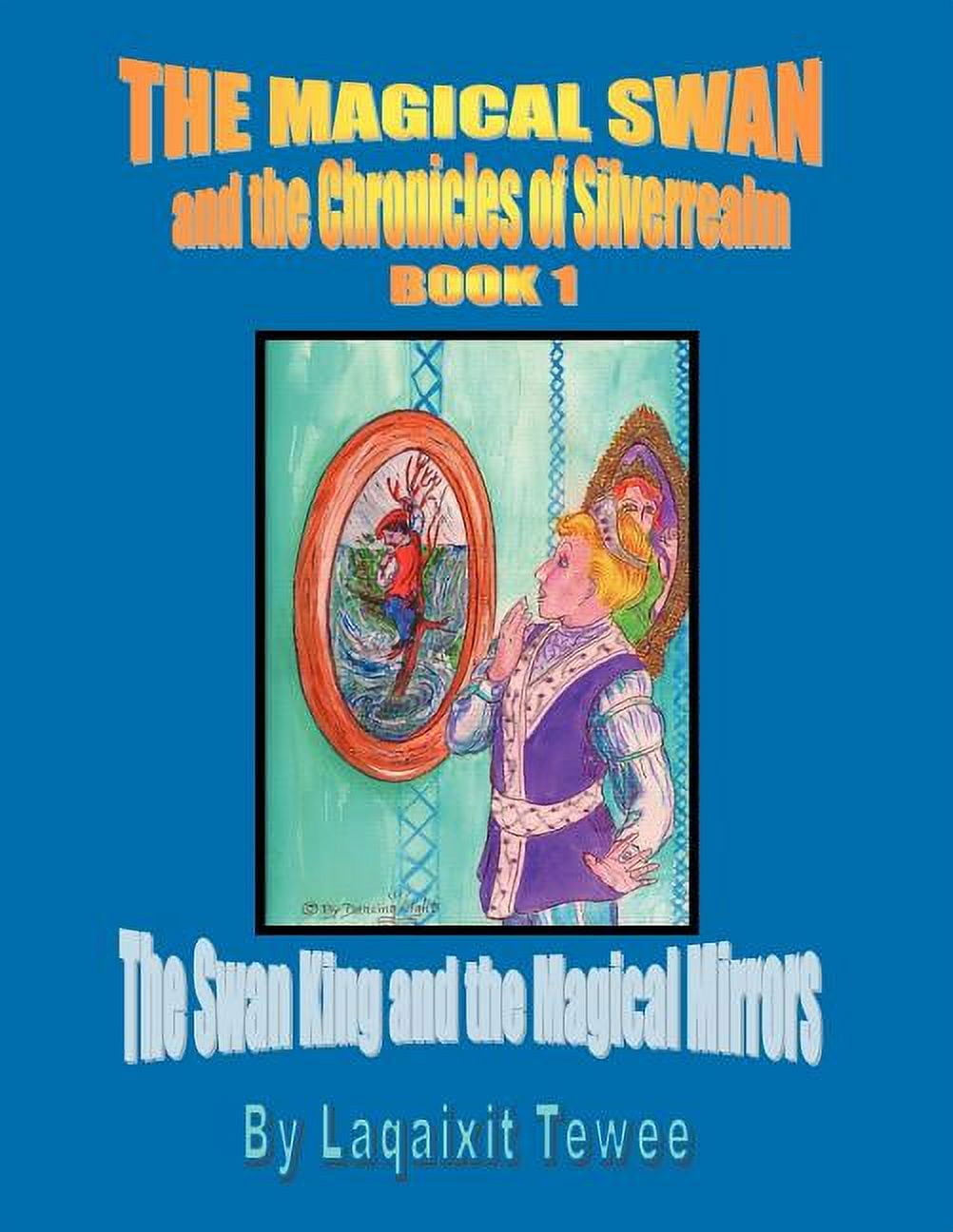 The Magical Swan and the Chronicles of Silverrealm Book 1: The Swan ...