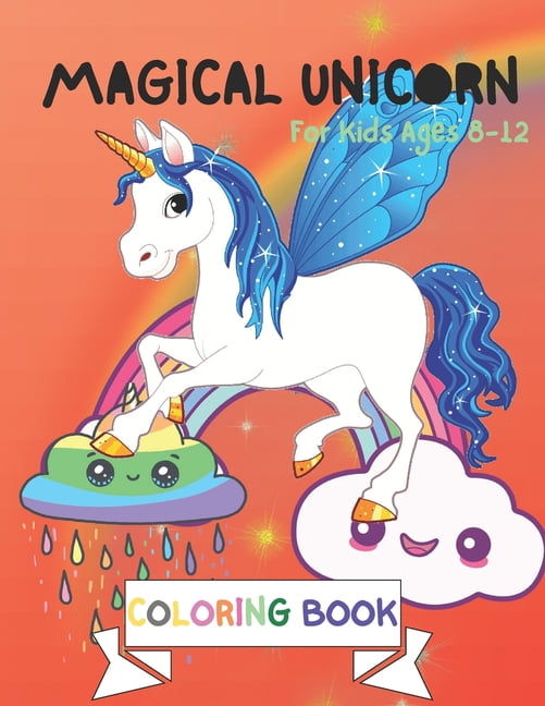 Magical Unicorn Coloring Book: For Kids Ages 8-12: A Fantasy Coloring ...