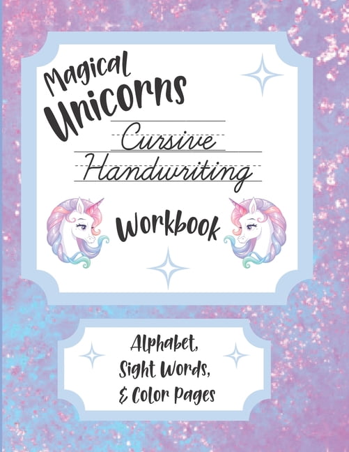 Magical Unicorns Cursive Handwriting Workbook: Alphabet, Sight Words ...