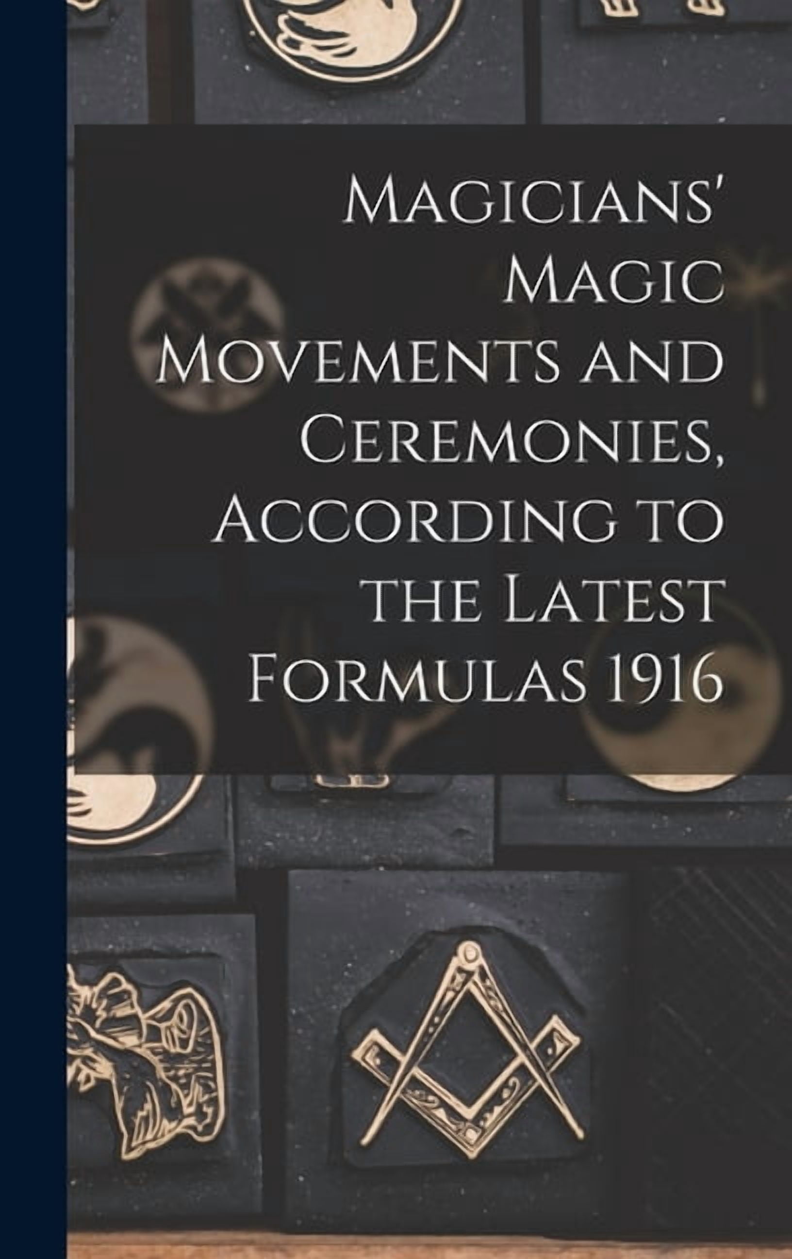 Magicians' Magic Movements and Ceremonies, According to the Latest ...