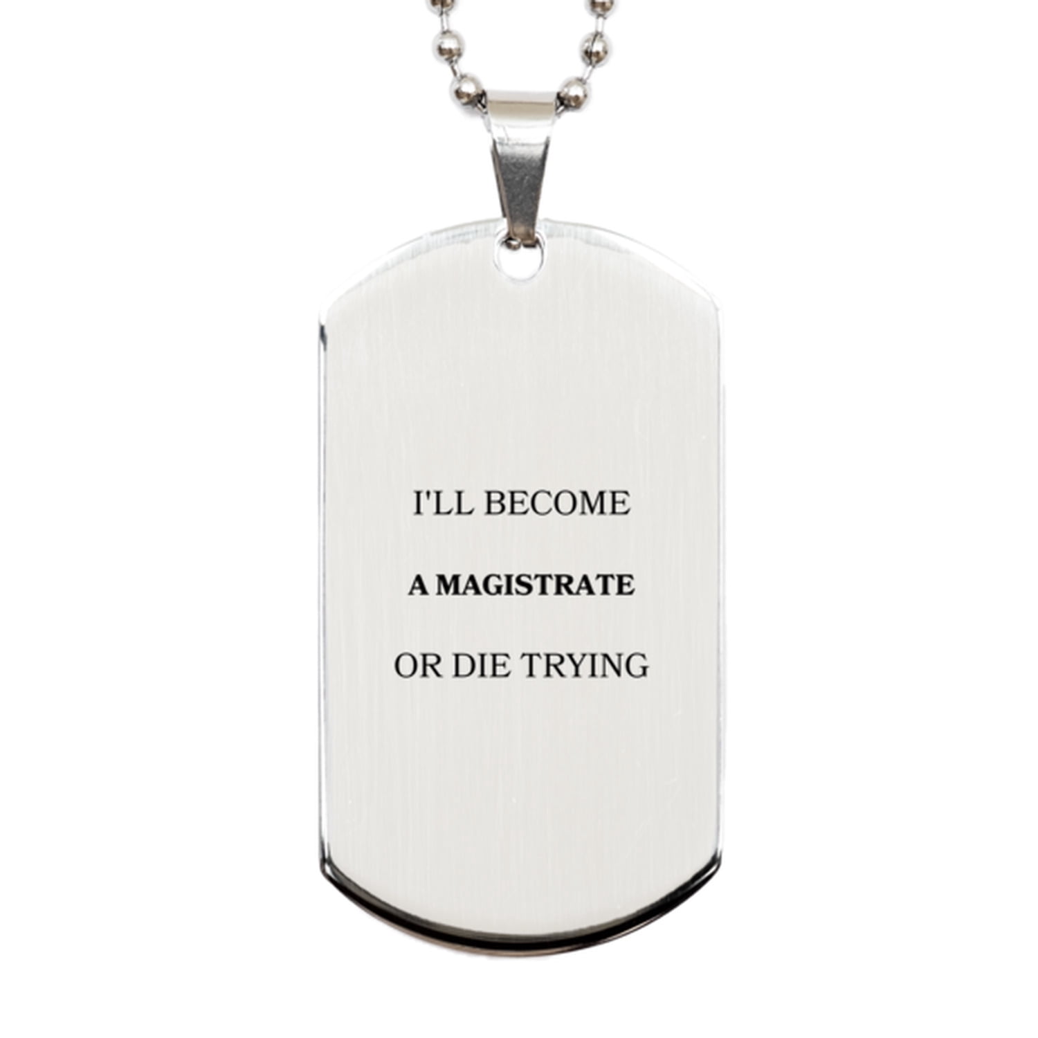 Magistrate Engraved Silver Dog Tag - I Will Become or Die Trying ...