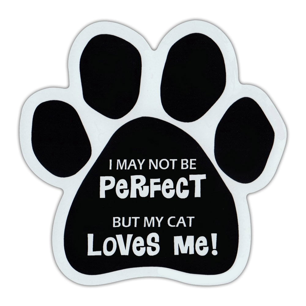 Magnet, Cat Paw, I May Not Be Perfect, But My Cat Loves Me, 5.5" x 5.5 ...