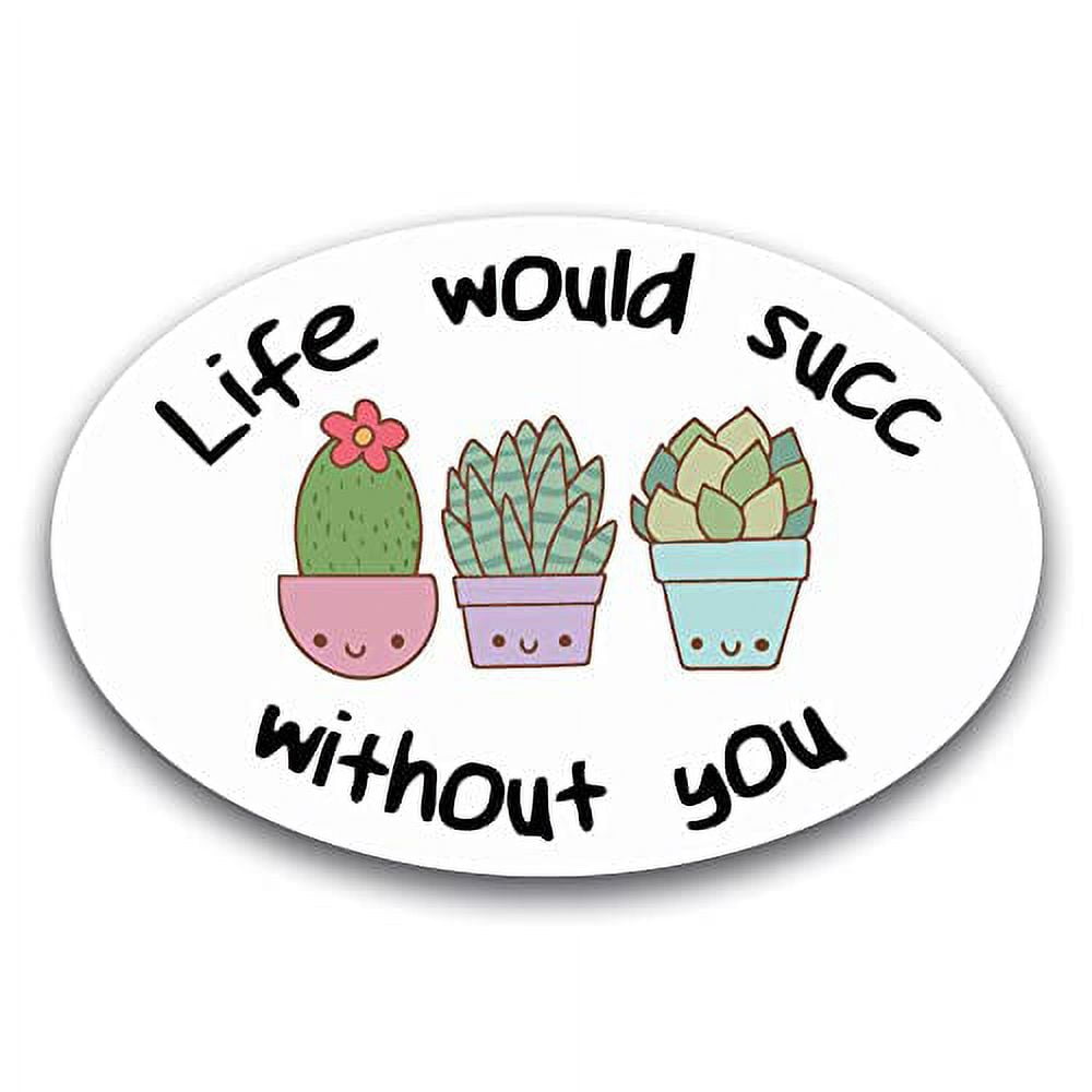 Magnet Me Up My Life Would SUCC Without You Oval Magnet Decal, 4x6 ...