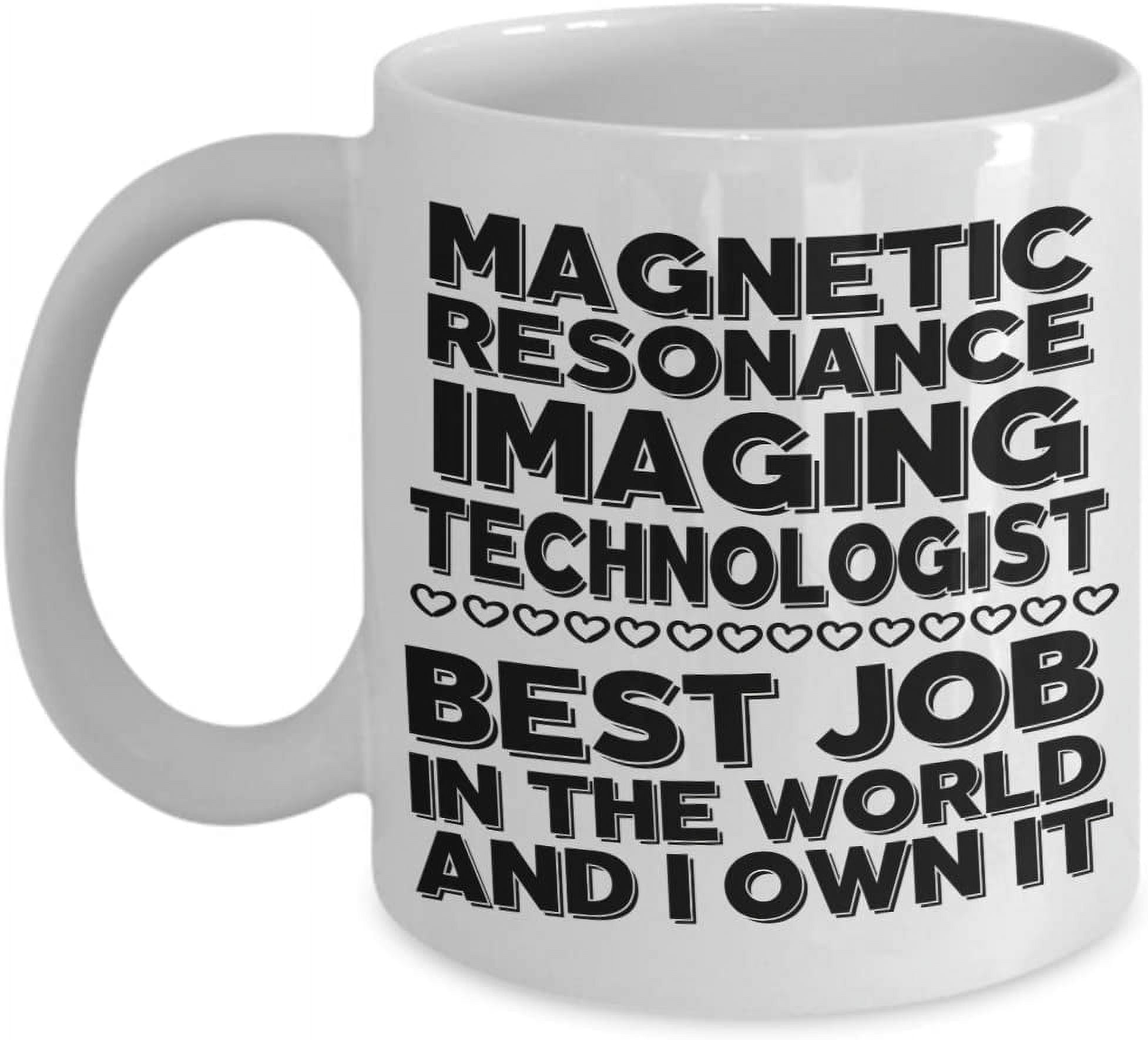 Magnetic Resonance Imaging Technologist Mug - Best Job Coffee Cup ...