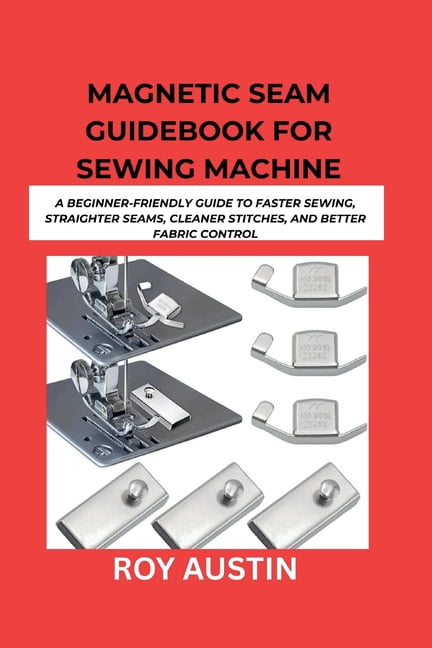 Magnetic Seam Guidebook for Sewing Machine: A Beginner-Friendly Guide ...