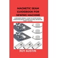 Magnetic Seam Guidebook for Sewing Machine: A Beginner-Friendly Guide ...