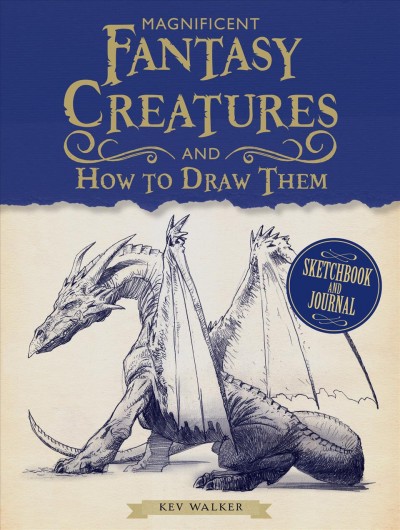 Magnificent Fantasy Creatures and How to Draw Them (Paperback) by Kev ...