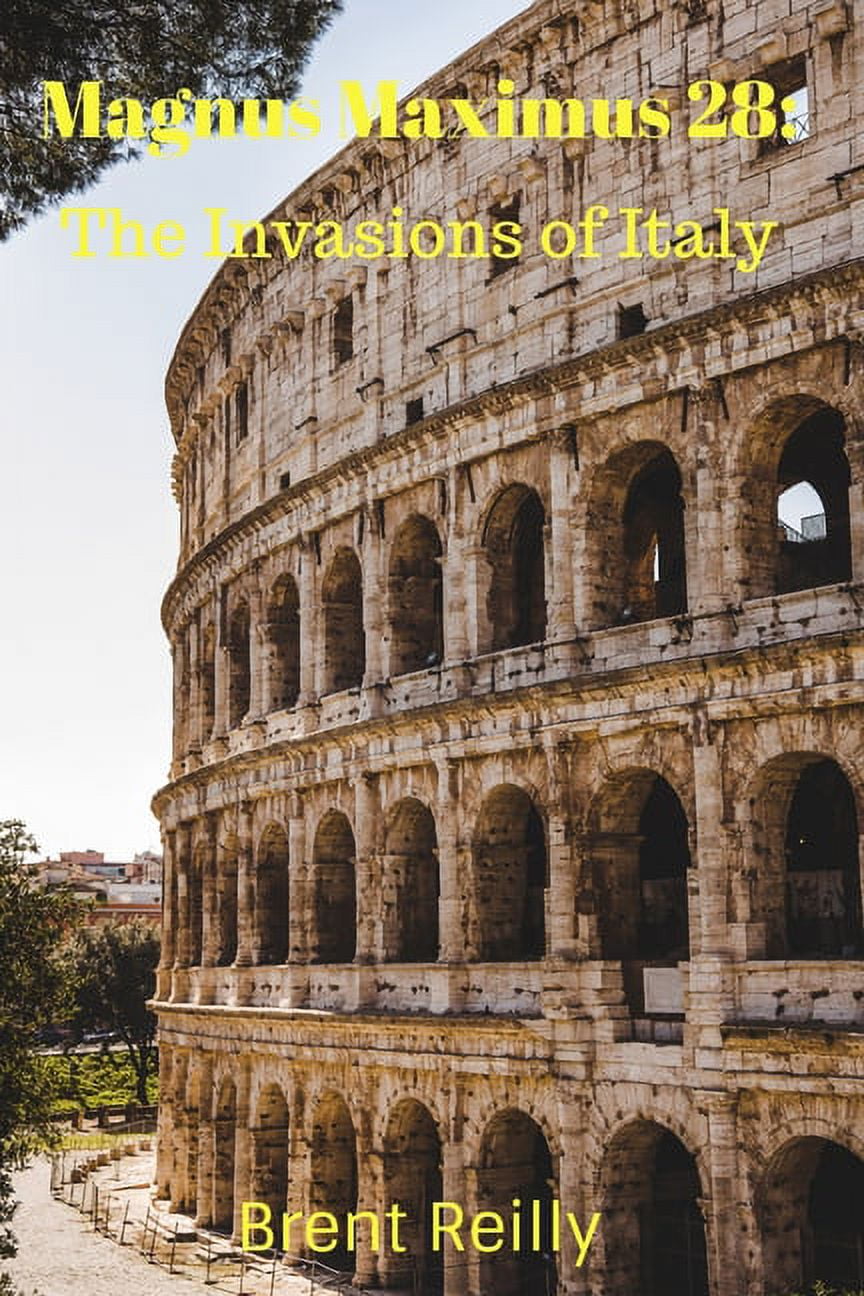 Magnus Maximus Magnus Maximus 28: The Invasions of Italy, Book 28 ...