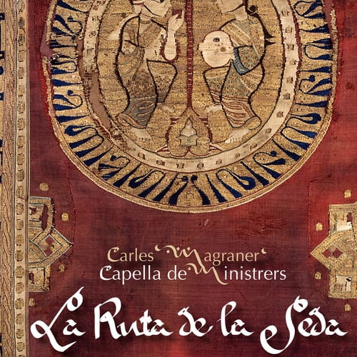 Magraner / Capella de Ministrers - Ruta de la Seda - Music ...