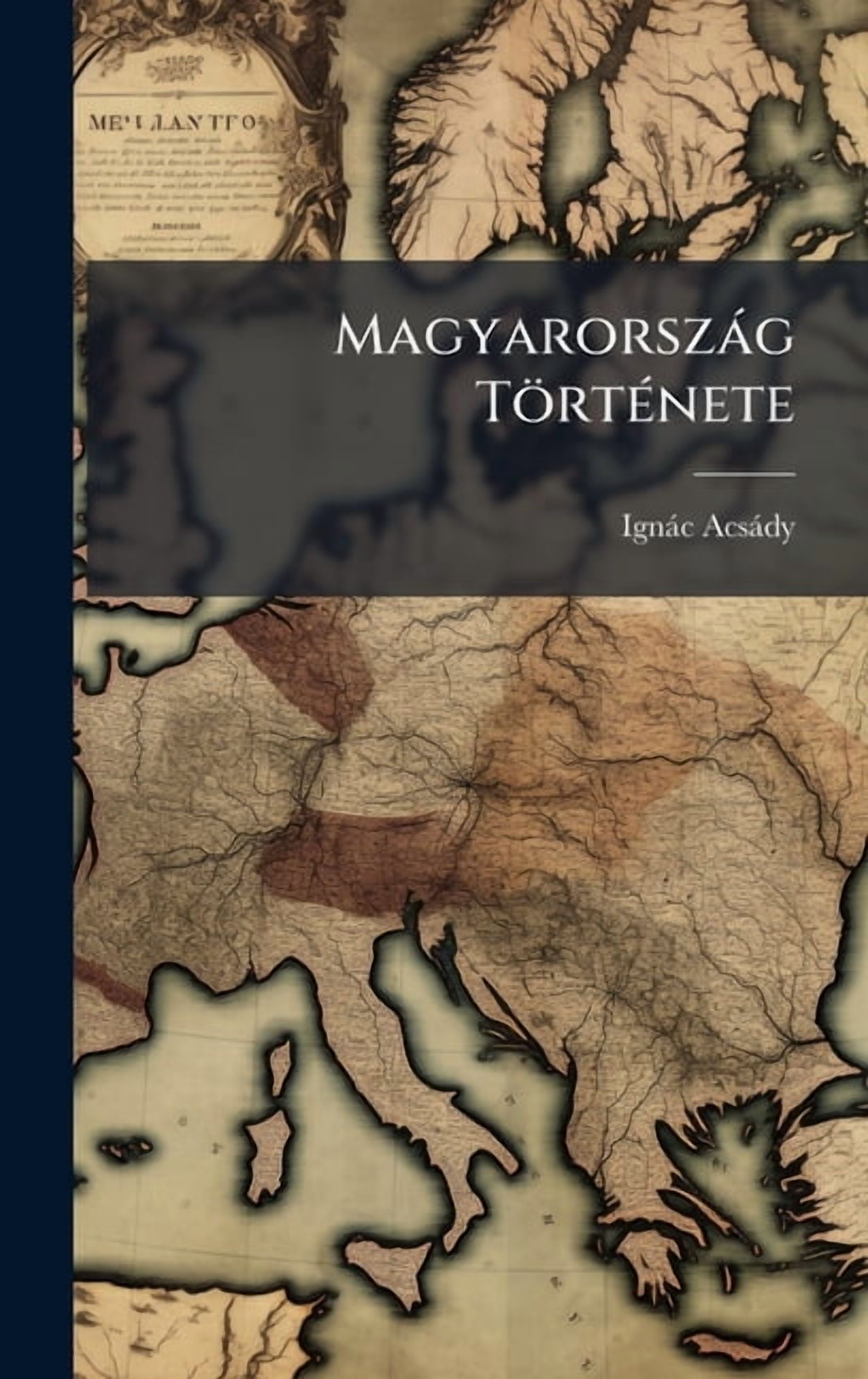 MagyarorszÃ g TÃ¶rtÃ (c)nete, (Hardcover) - Walmart.com